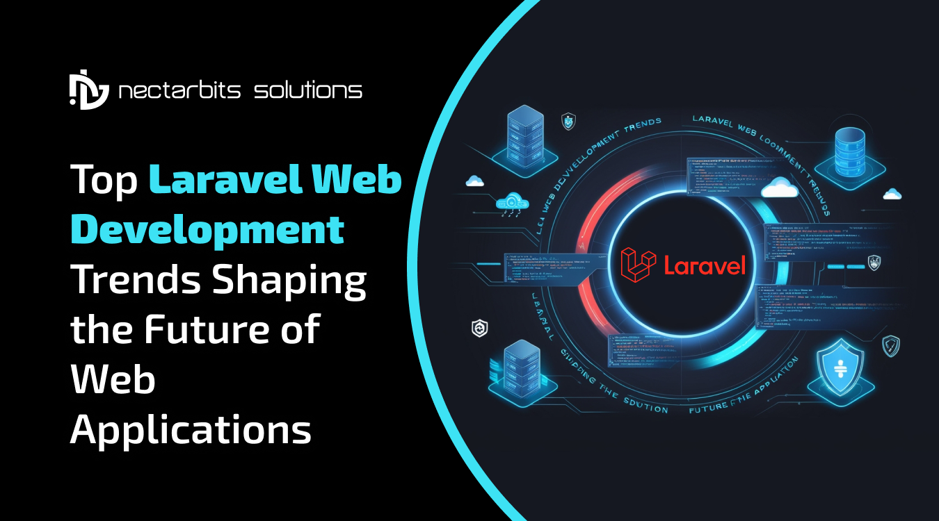 Top Laravel Web Development Trends Shaping the Future of Web Applications - Nectarbits Solution
