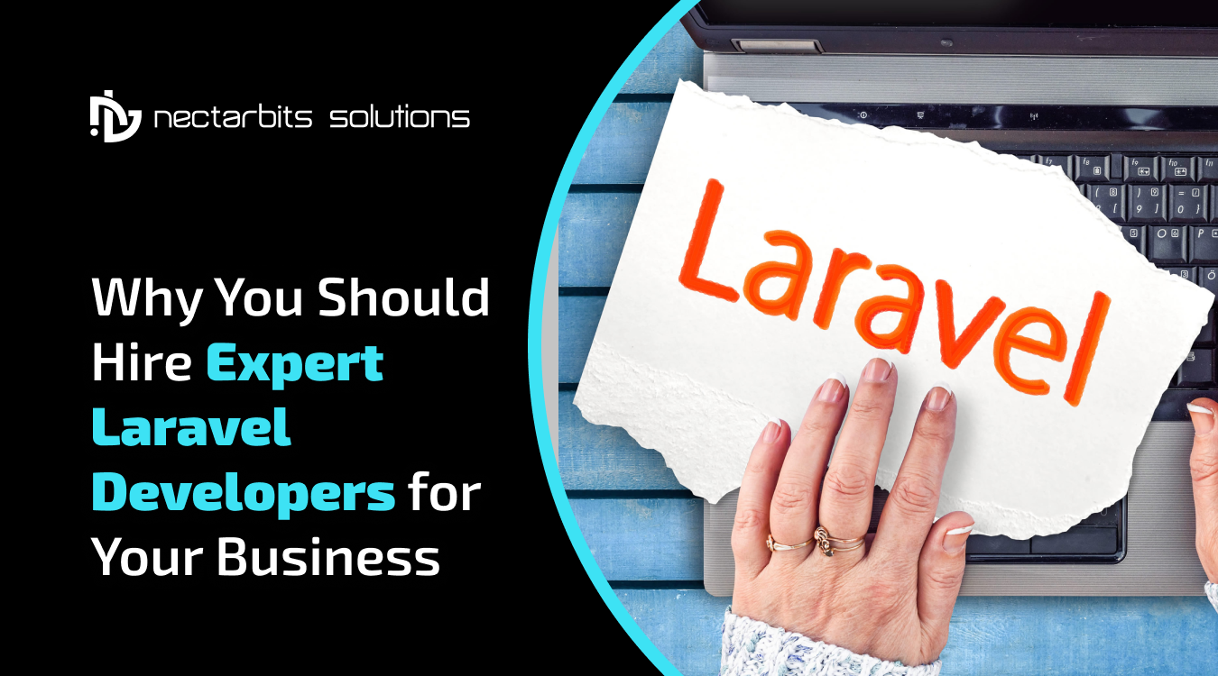 Why You Should Hire Expert Laravel Developers for Your Business - Nectarbits Solution
