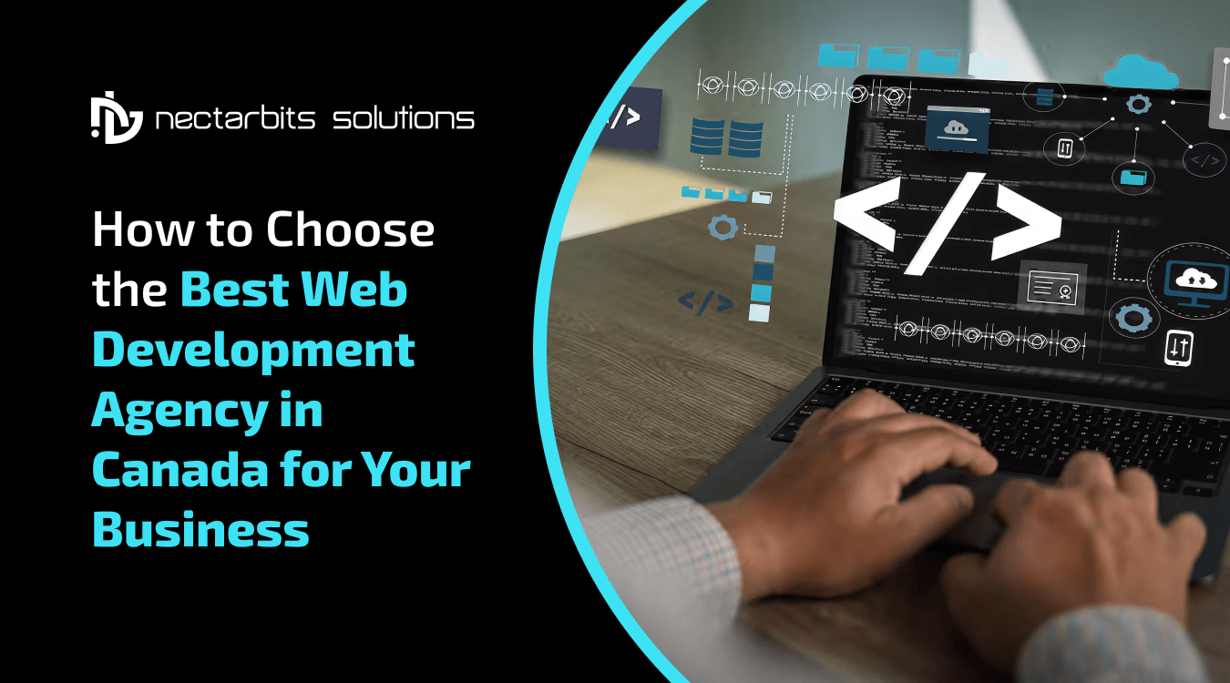 How to Choose the Best Web Development Agency in Canada for Your Business?