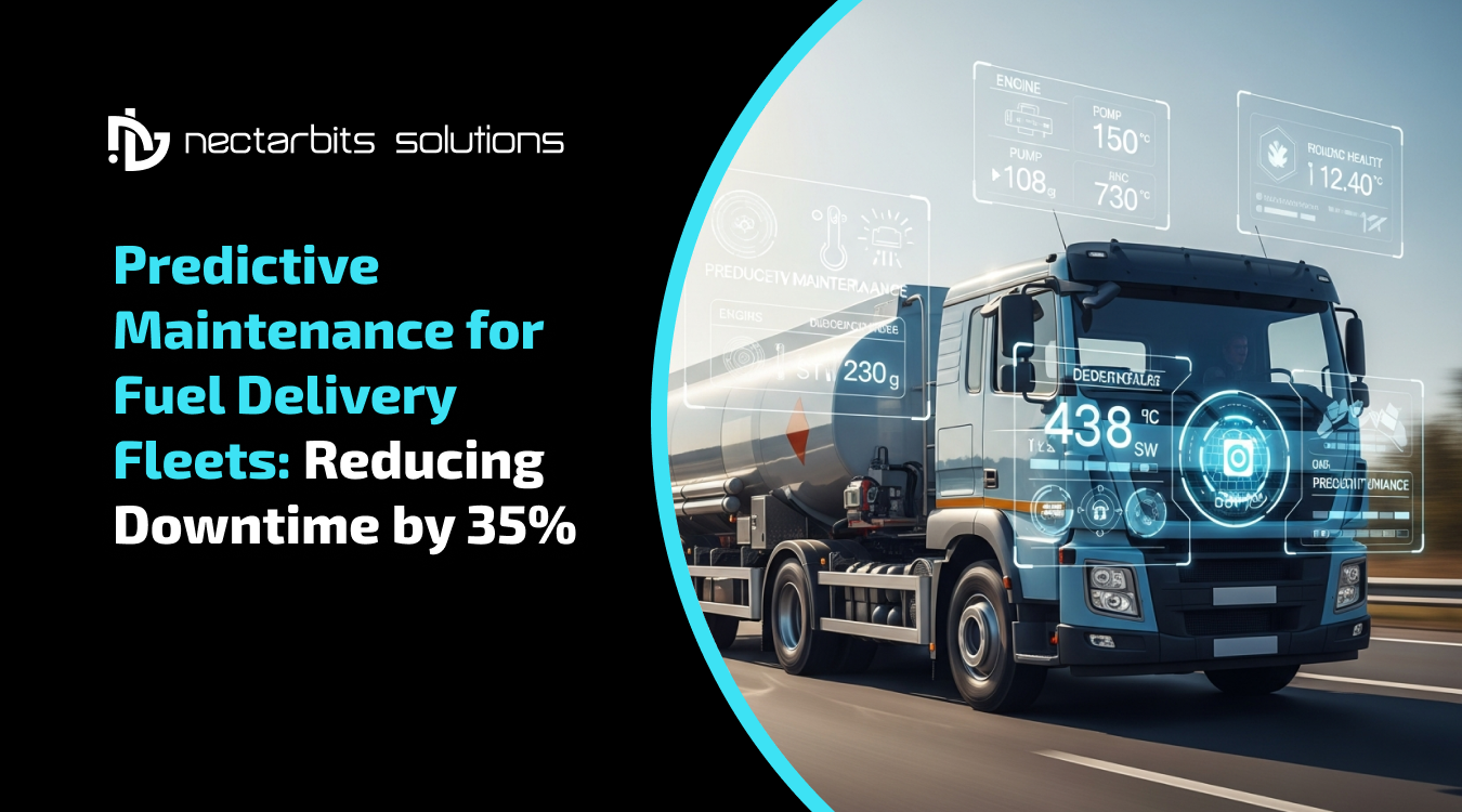 Predictive Maintenance for Fuel Delivery Fleets: Reducing Downtime by 35%
